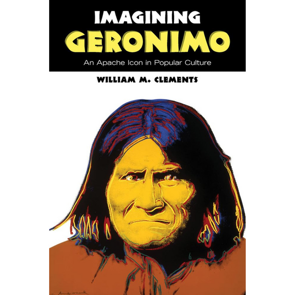 Imagining Geronimo: An Apache Icon in Popular Culture - Museum of New ...